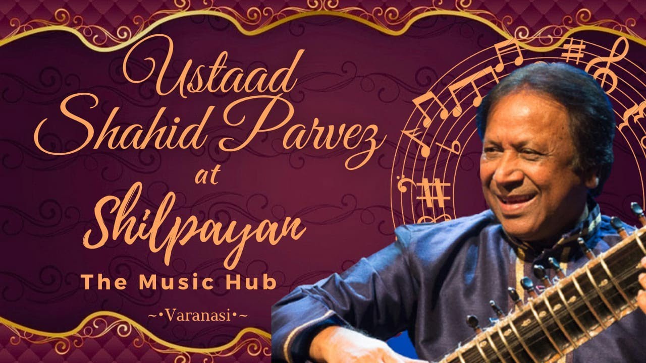 Ustad Shahid Parvez at Shilpayan The Music Hub - YouTube