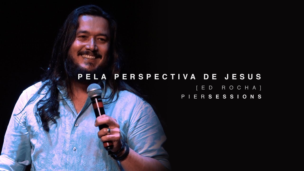 Pela perspectiva de Jesus - [ Ed Rocha - Pier Sessions ] - YouTube