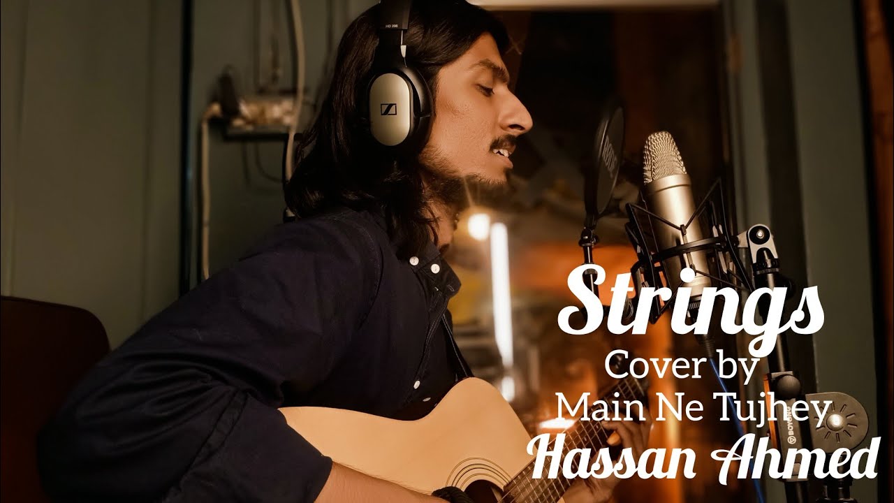 || Strings || Main Me Tujhey || cover by Hassan Ahmed || #youtube #tranding #strings #unplugged ...