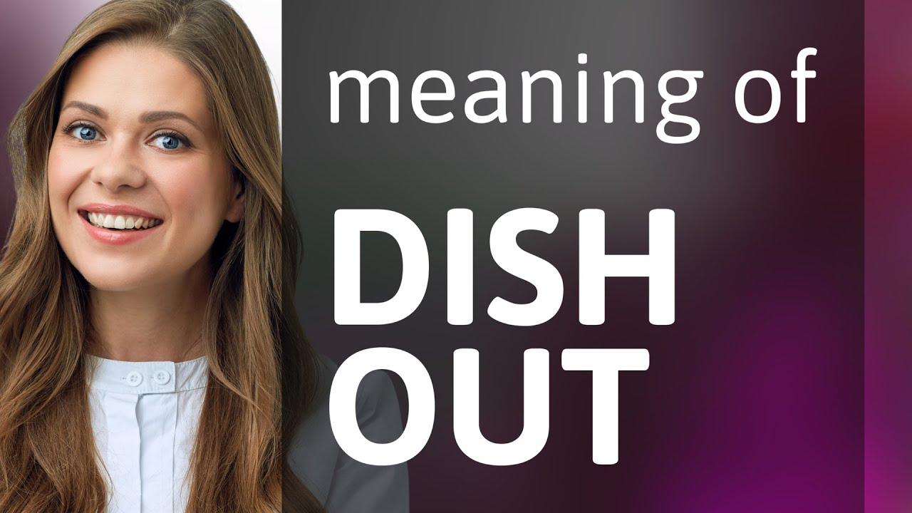 Understanding the Phrase "Dish Out" - YouTube