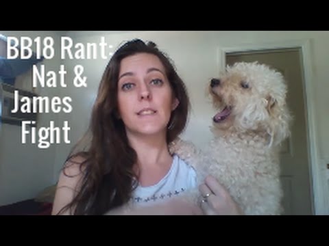 BB18 Rant: Nat & James fight "Maybe we should just be friends..." - YouTube