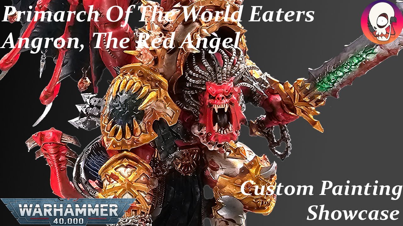 Custom Painted World Eaters Angron Showcase - YouTube