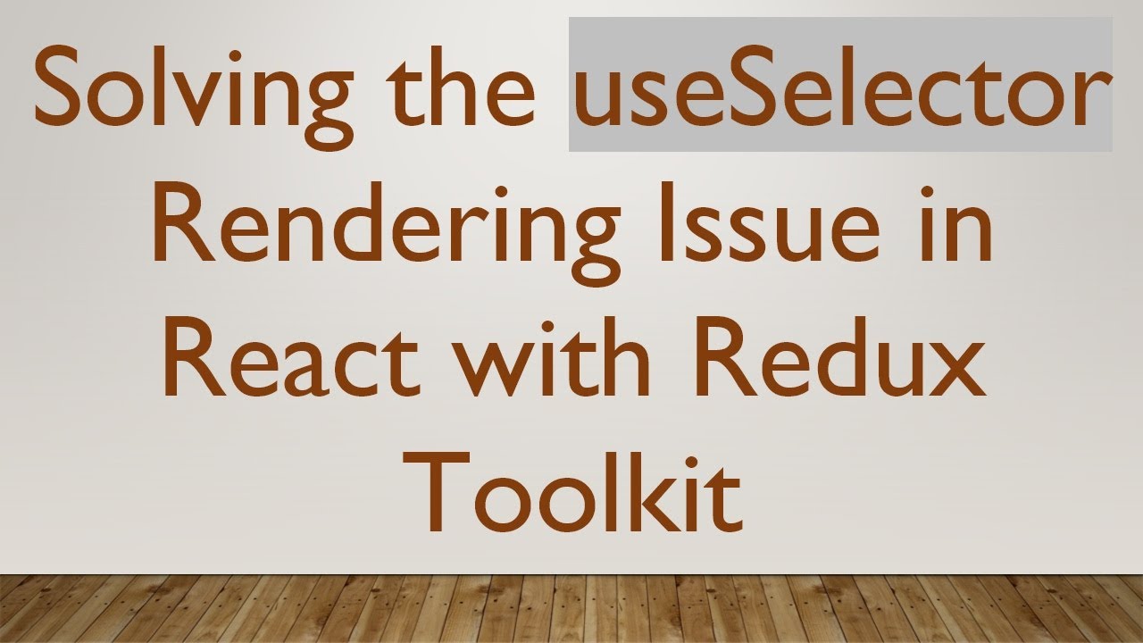 Solving the useSelector Rendering Issue in React with Redux Toolkit - YouTube