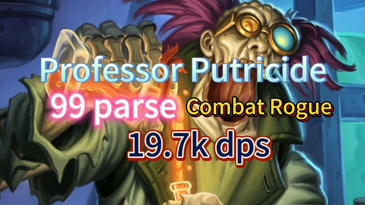 Professor Putricide 25HC 99 Parse - Combat Rogue - 19.7K dps - YouTube