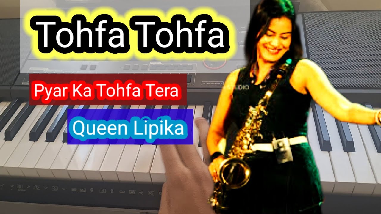 Tohfa Tohfa Piano Tutorial |Saxophone Queen Lipika |pyar ka tohfa tera ...