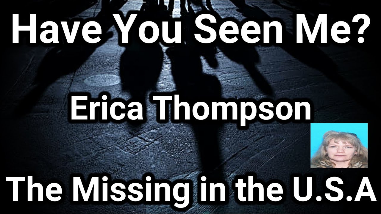 Have you seen me? Missing in the U.S.A. Weekly Video (Erica Thompson ...