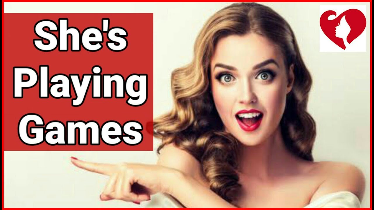 10 Obvious Signs She's Playing Games With You - YouTube
