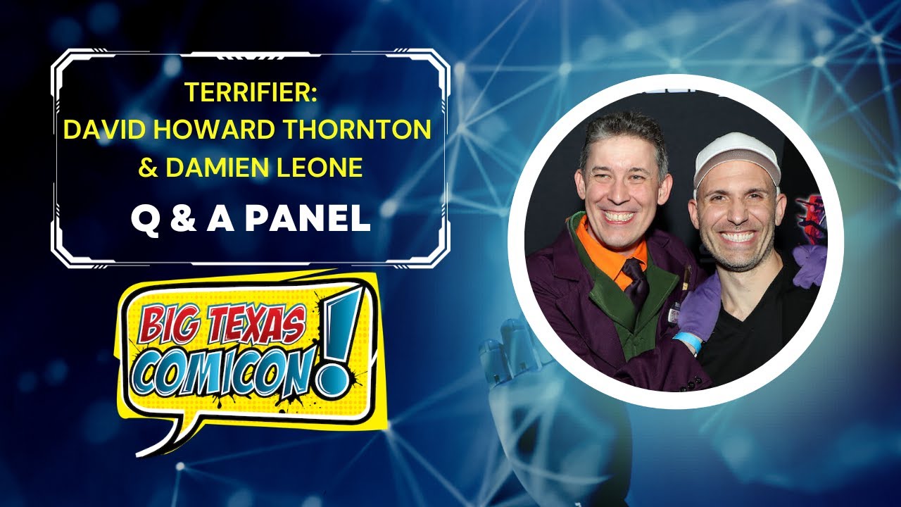 Terrifier: David Howard Thornton & Damien Leone Big Texas Comic Con Q&A ...
