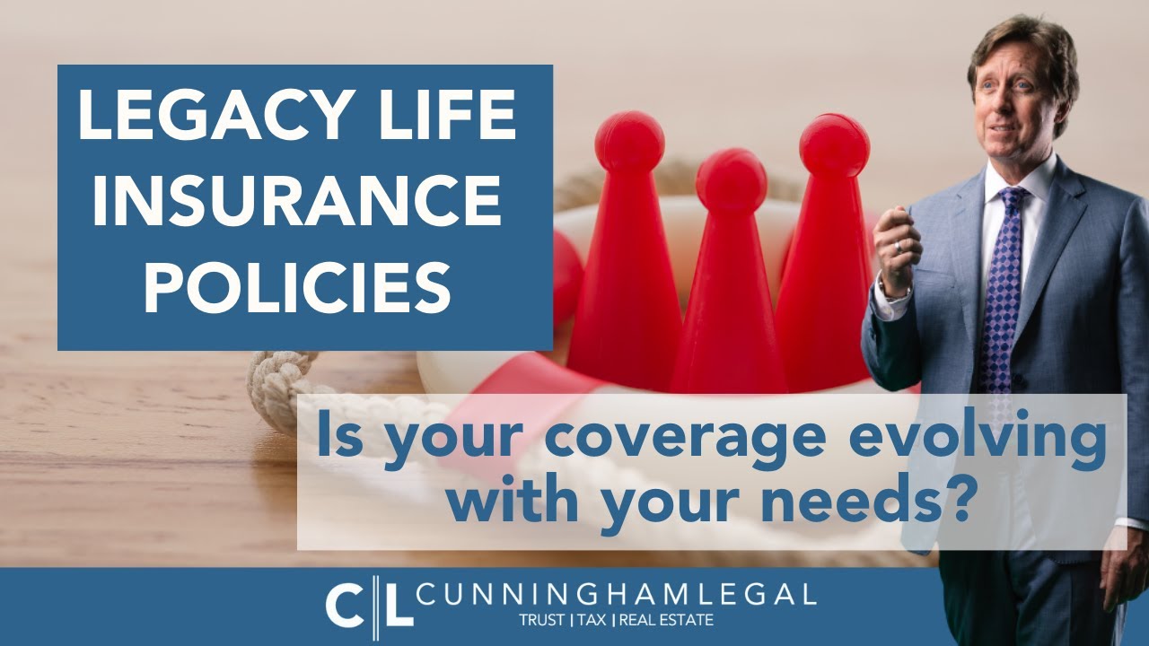 Legacy Life Insurance Policies: Is your coverage evolving with your ...