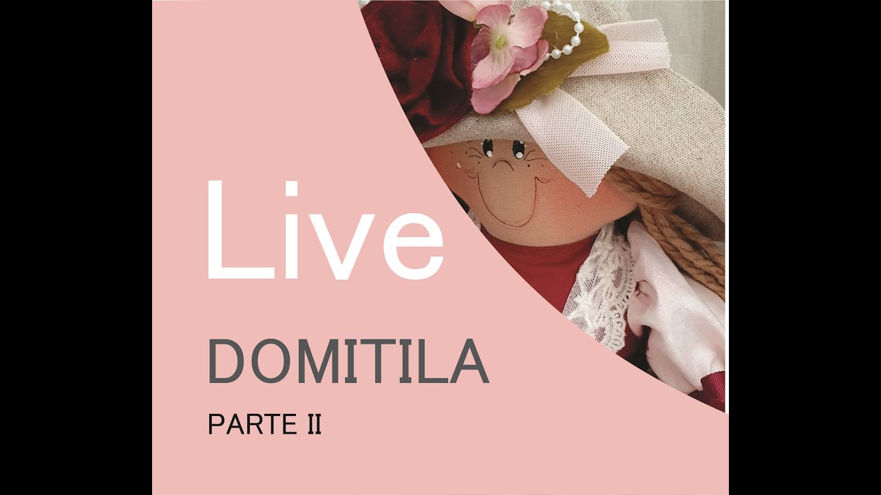 Live Fazendo a boneca Domitila - Parte II - YouTube