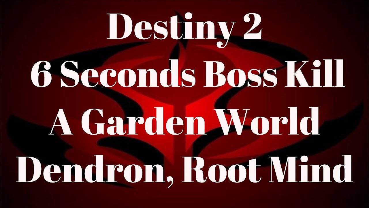 Destiny 2 - 6 Seconds Boss Kill - A Garden World - Dendron, Root Mind ...