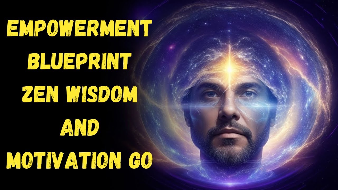 Empowerment Blueprint Zen Wisdom and Motivation - YouTube