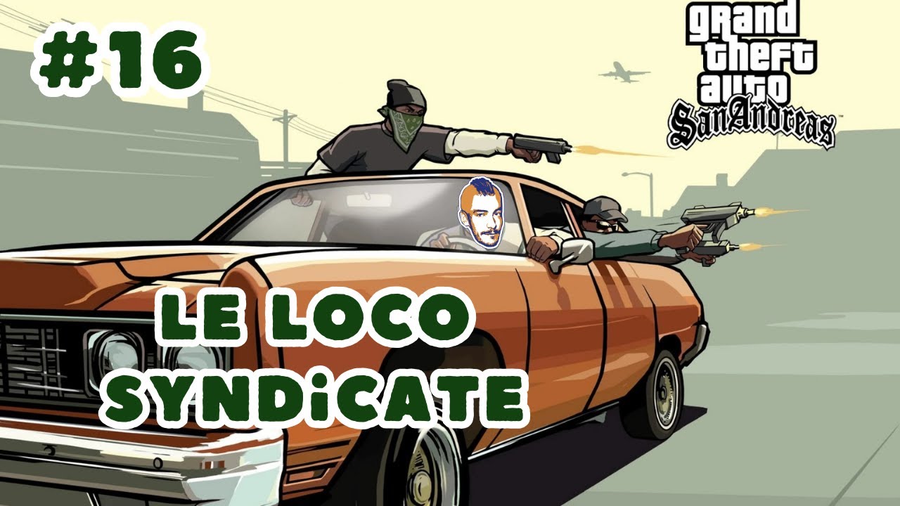 GTA San Andreas #16 (Le loco Syndicate) - YouTube