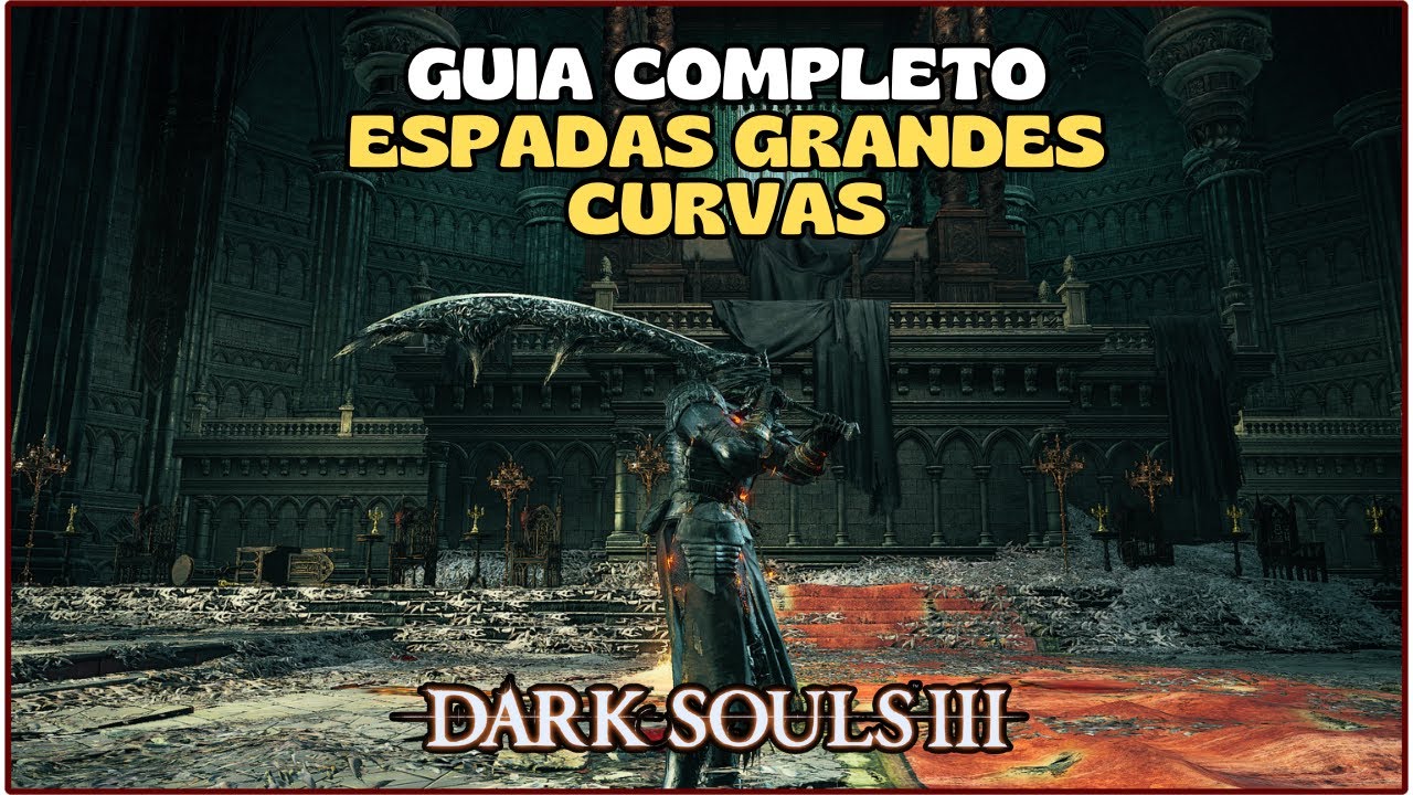 Dark Souls 3 - Todas as Espadas Grandes Curvas ( Guia Completo ) - YouTube