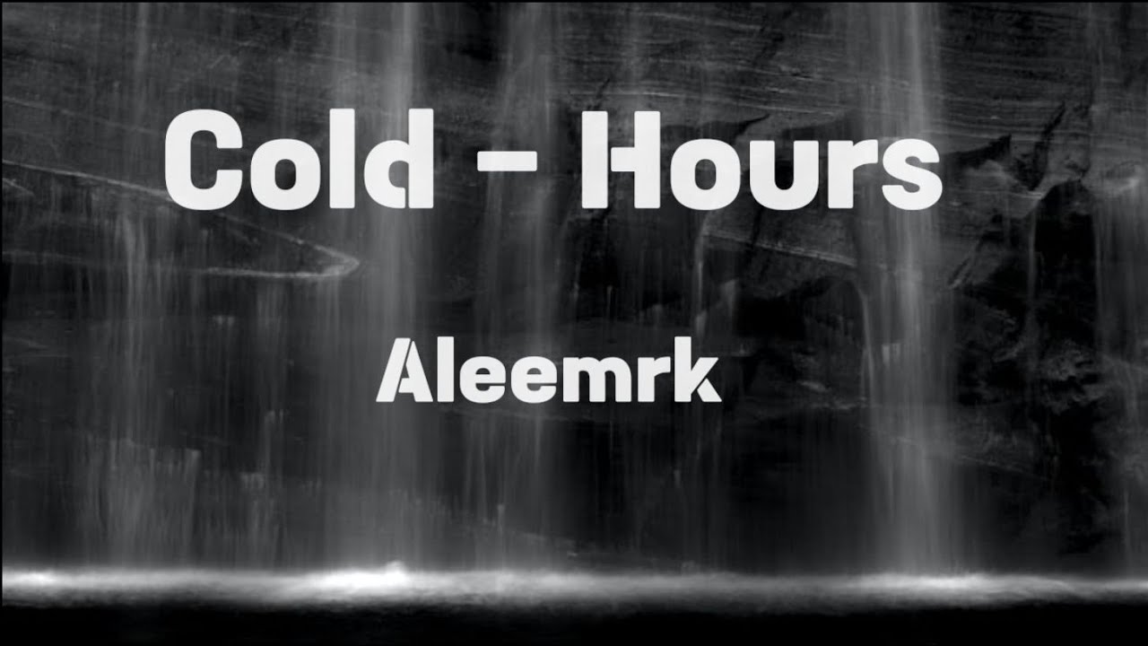 Aleemrk - Cold Hours lyrics | FE - YouTube