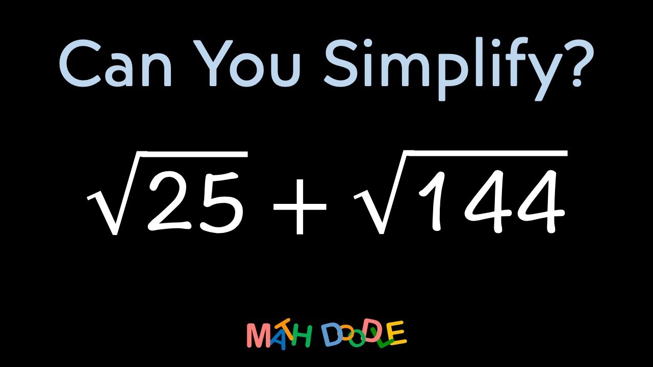 Simplifying Expression with Square Roots “√(25) + √(144)” | Step-by ...