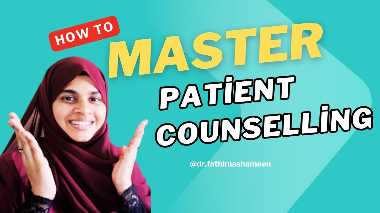 How to Do Patient Counselling Like a Pro | Step-by-Step Guide for # ...