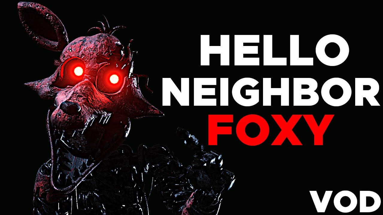 IGNITED FOXY IN HELLO NEIGHBOR - YouTube