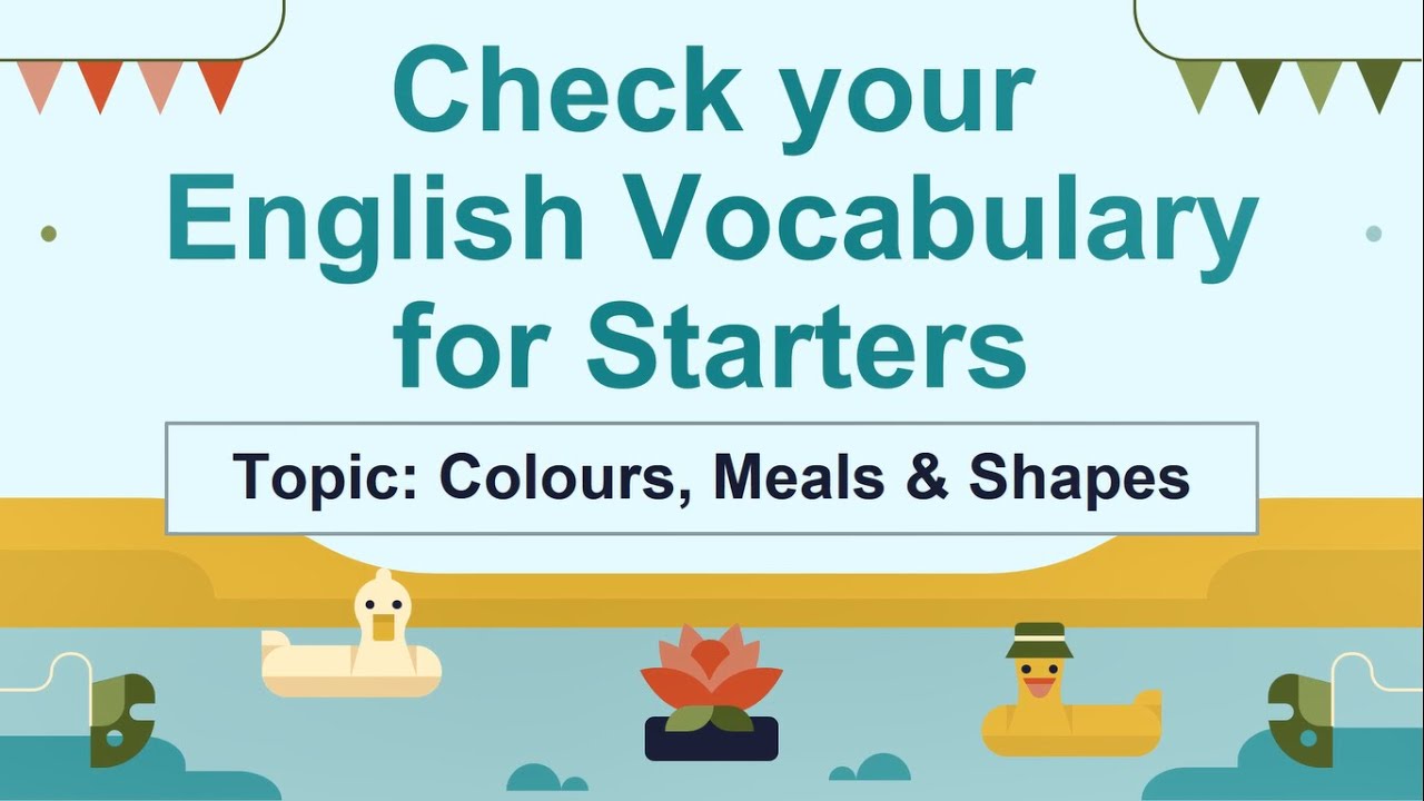 CHECK VOCABULARY | STARTERS | TOPIC: COLOURS, MEALS & SHAPES - YouTube