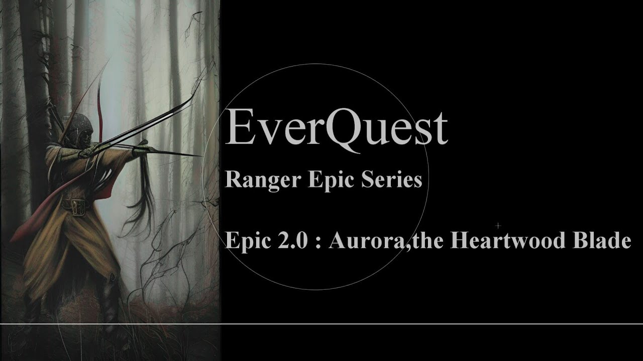 EverQuest - Quest (Ranger Epic 2.0: Aurora, the Heartwood Blade) - YouTube