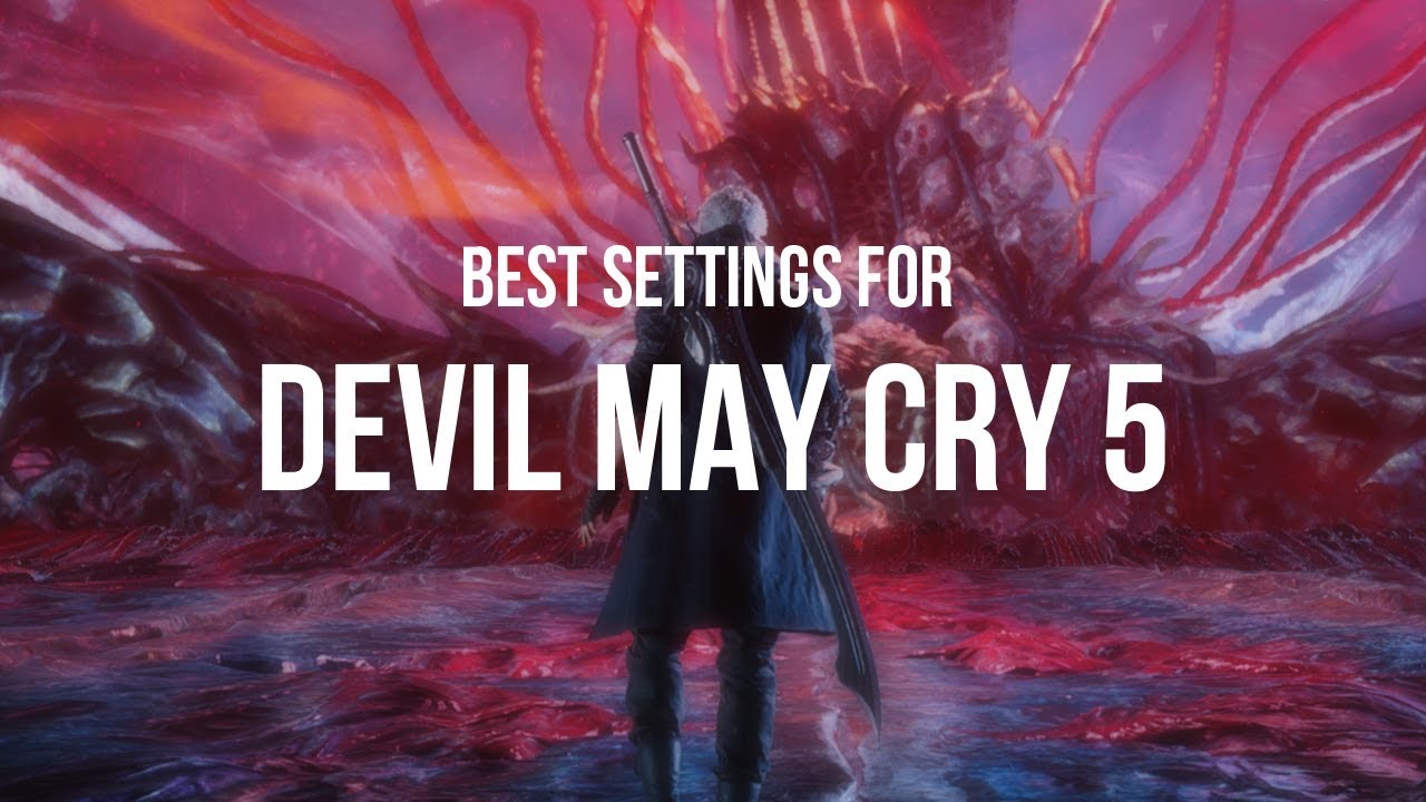 DEVIL MAY CRY 5 - Best Graphics Settings for Mid/High PC's [Ultra HD ...