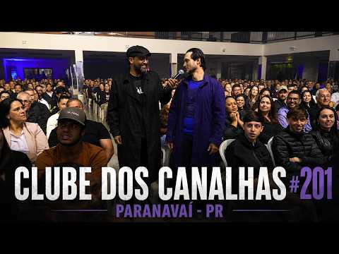 CLUBE DOS CANALHAS #201 | PARANAVAÍ - PR