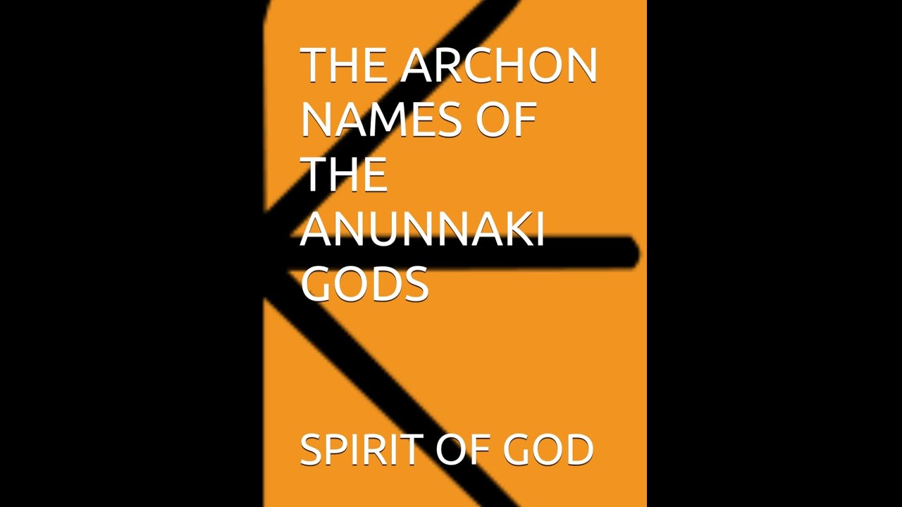The Archon Names of the Anunnaki Gods - YouTube