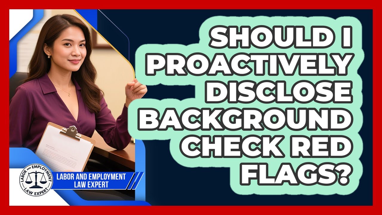 Should I Proactively Disclose Background Check Red Flags? - YouTube