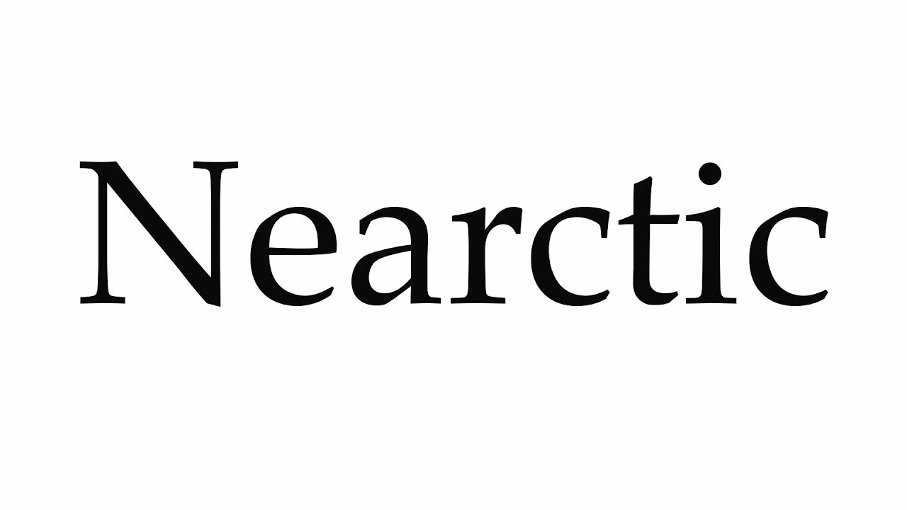 How to Pronounce Nearctic - YouTube