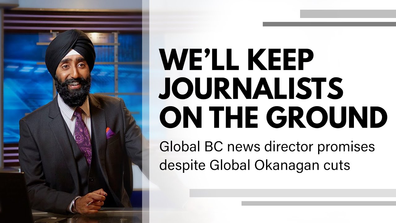 Global BC news director promises to keep journalists on the ground ...