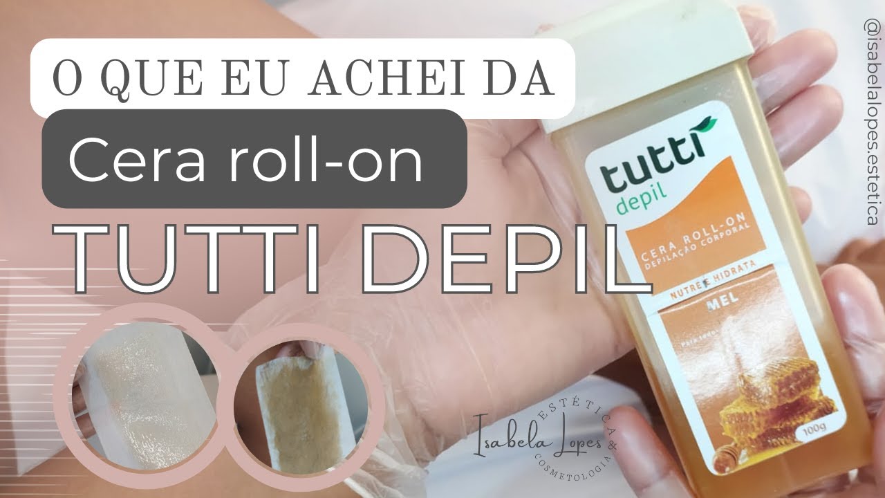 CERA ROLL-ON DA TUTTI DEPIL | RESENHA - YouTube