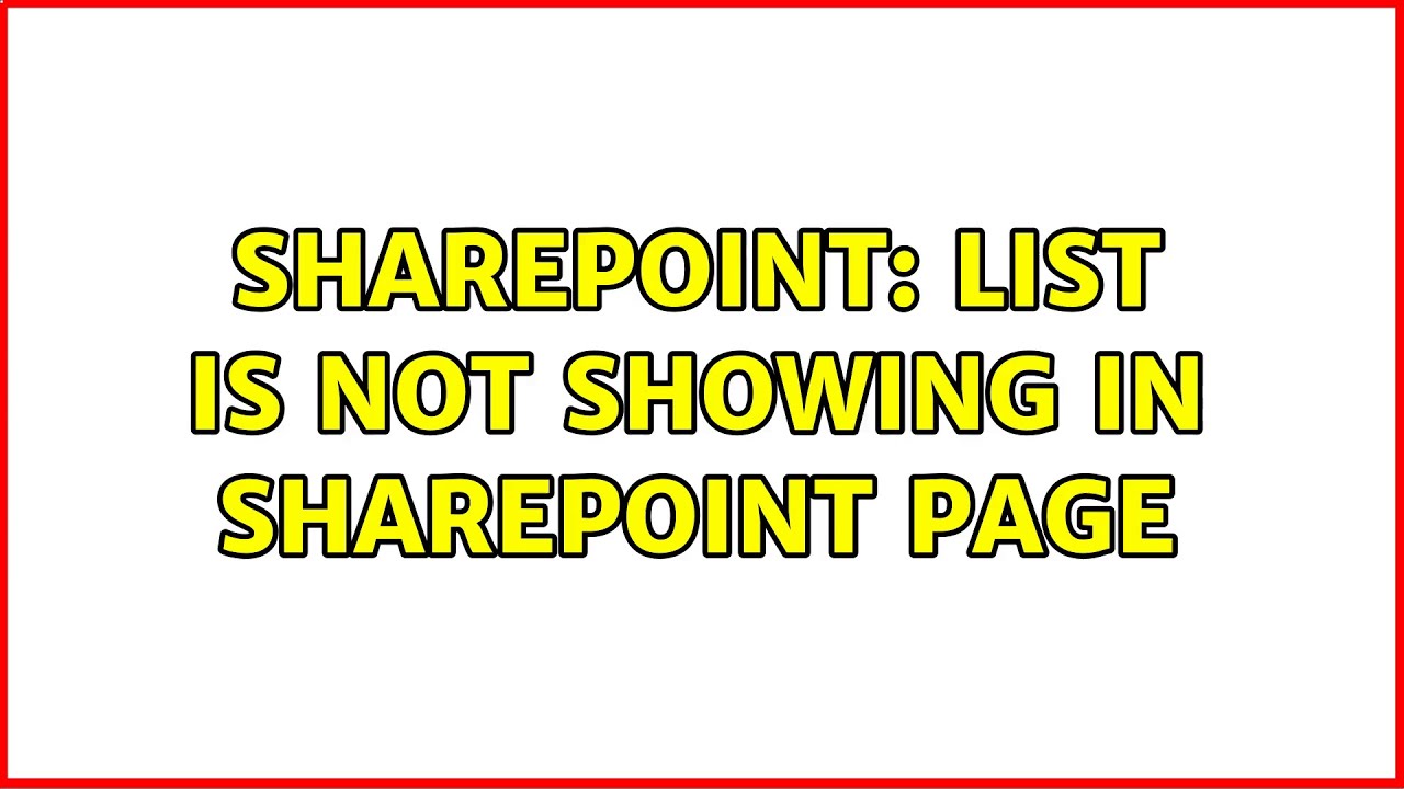 Sharepoint List Is Not Showing In SharePoint Page 2 Solutions sharepoint-list-is-not-showing-in-sharepoint-page-2-solutions