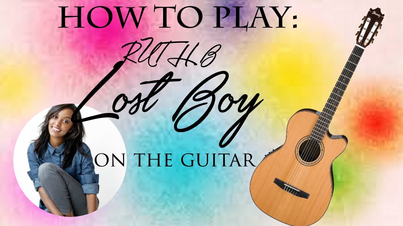How to Play Ruth B's Lost Boy on the Guitar! BEGINNER TUTORIAL! - YouTube