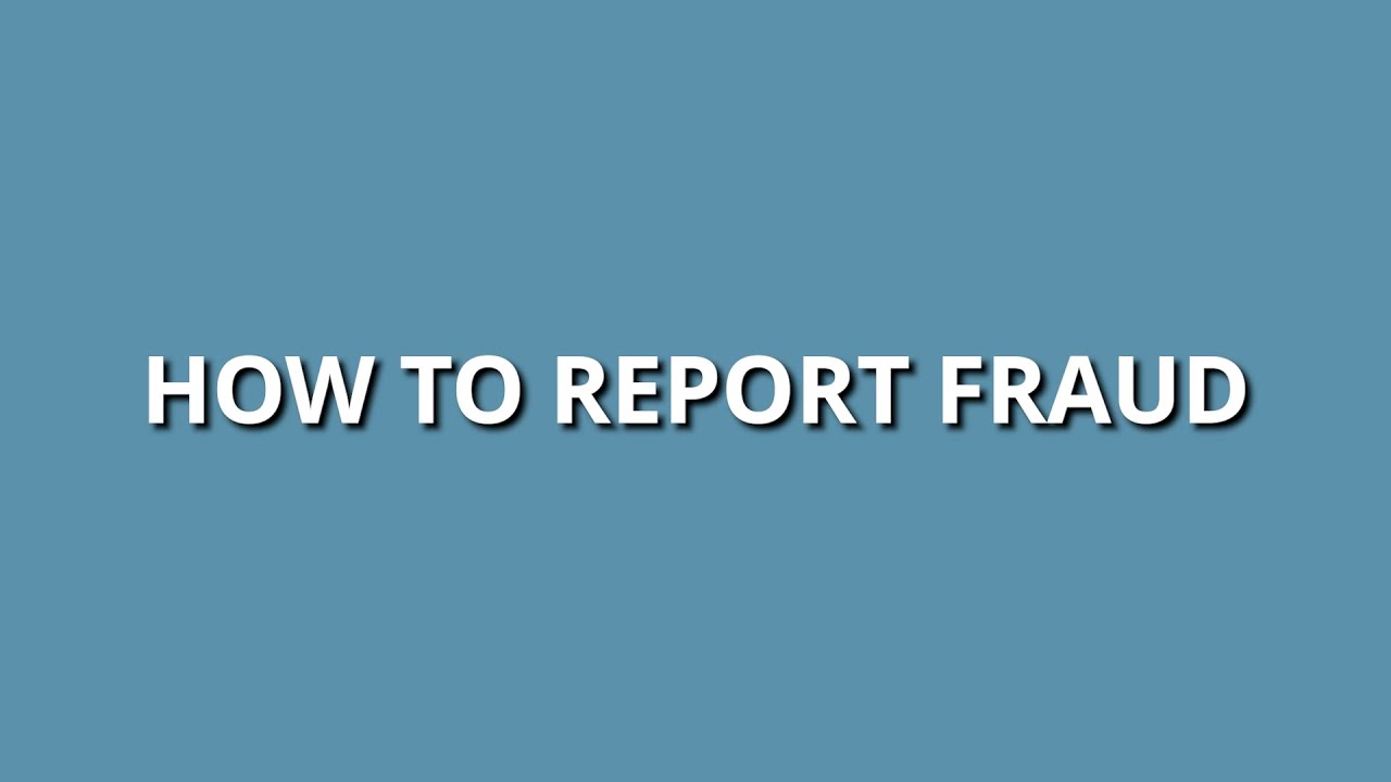 How to Report Fraud Tutorial - YouTube