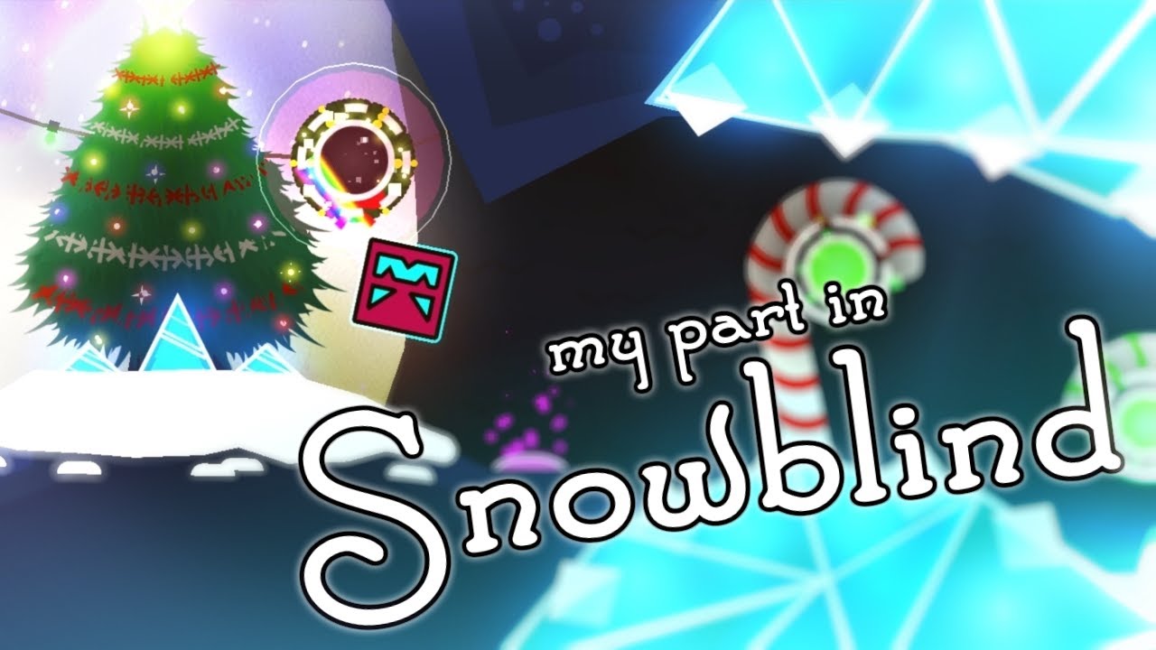 Geometry Dash - My Part in "Snowblind" - YouTube
