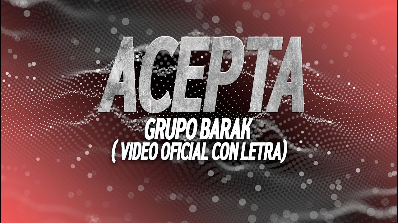 Barak - Acepta (Video Oficial- Lirics/ Letra) - YouTube