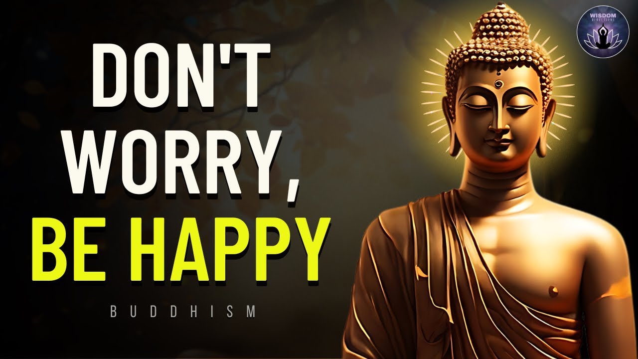 BE HAPPY NOW: What Buddhism Really Says About Worry - YouTube