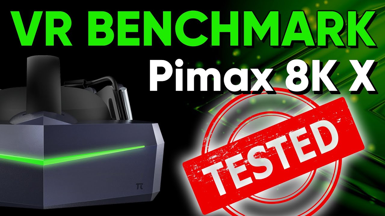 Pimax 8K X Benchmark: VR Performance tested in 20 Games and Simulators ...