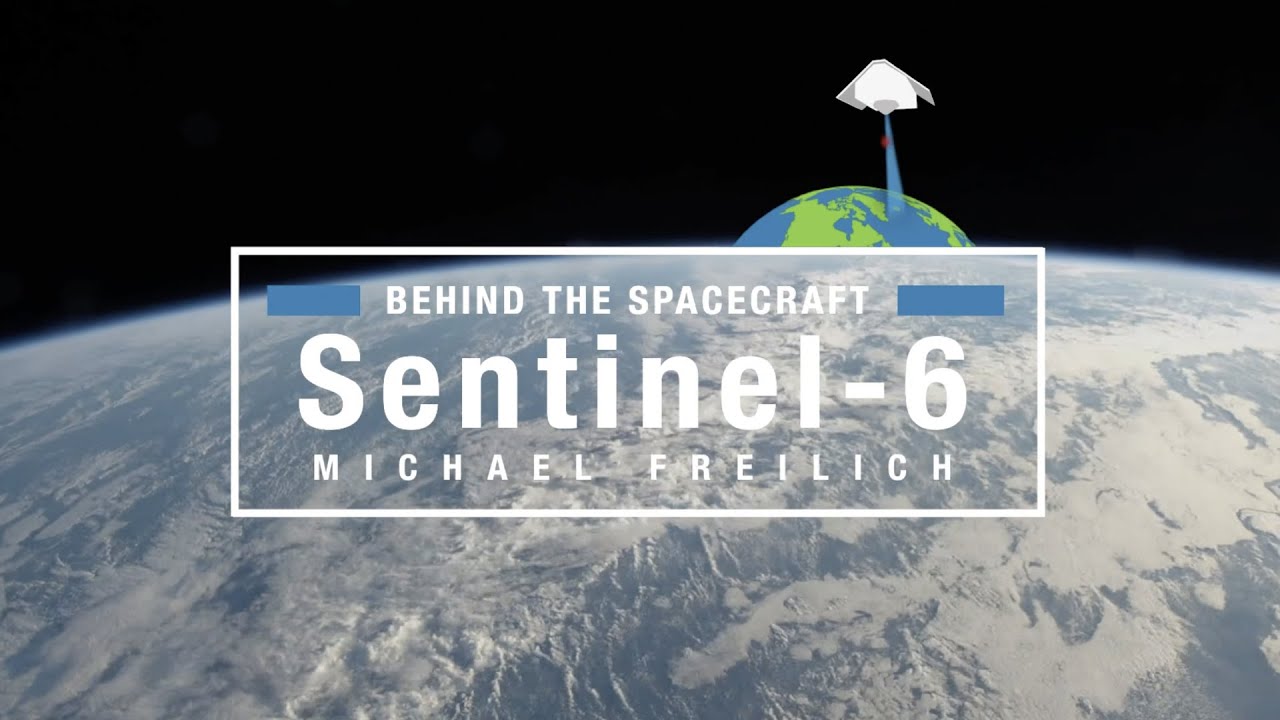 Behind the Spacecraft – Sentinel-6 Michael Freilich – Sea Level Scout ...
