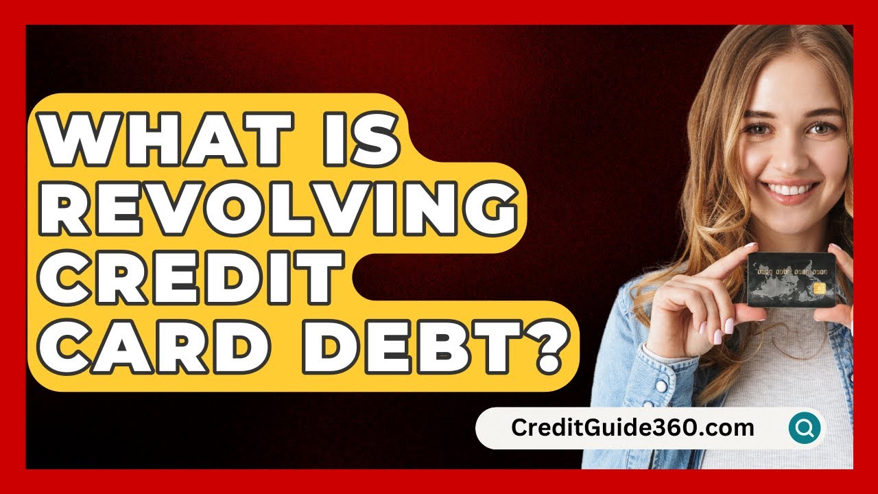 What Is Revolving Credit Card Debt? - CreditGuide360.com - YouTube