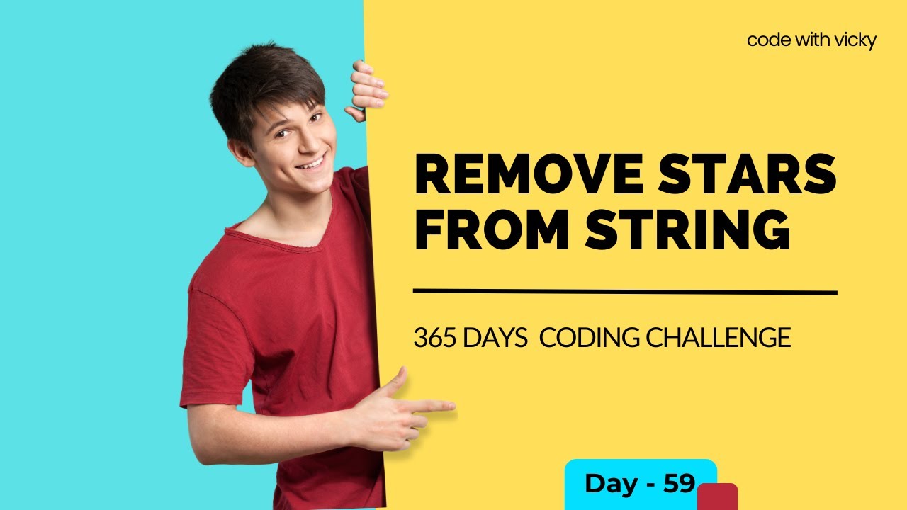 Day 59 Of 365 Days Coding Challenge Remove Stars From String Youtube 9127