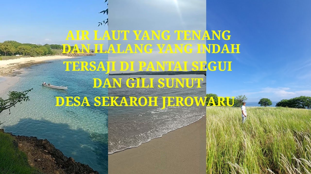 Perjalanan Liburan Ke Gili Sunut dan Pantai Segui di Desa Sekaroh ...