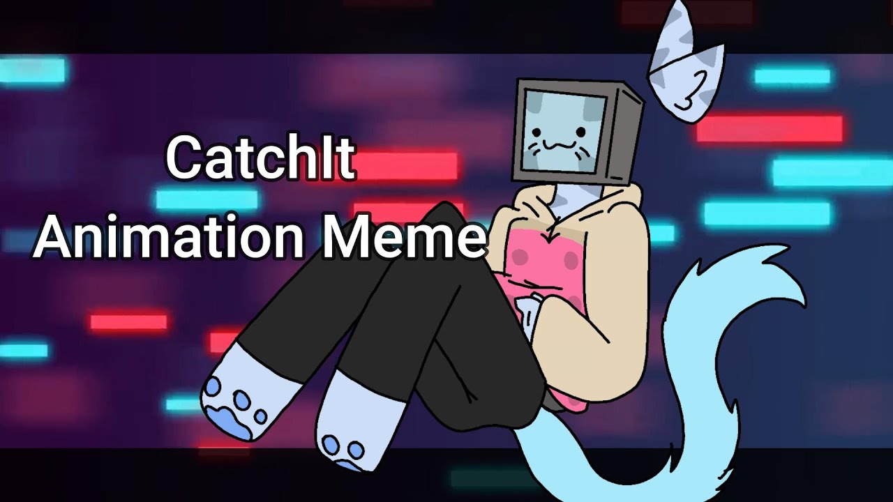 Catchit Animation Meme - YouTube