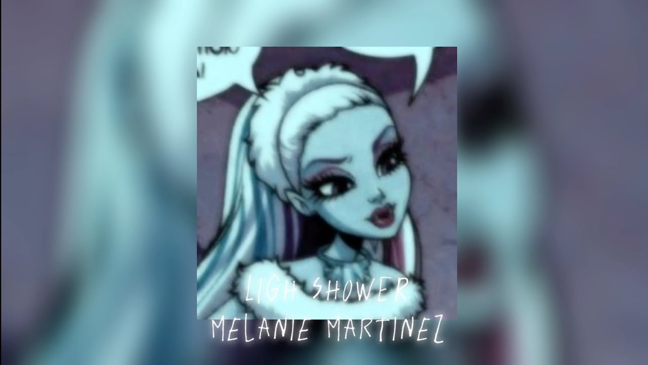 LIGHT SHOWER - Melanie Martinez SPED UP ~ I’m screaming like a kettle ...