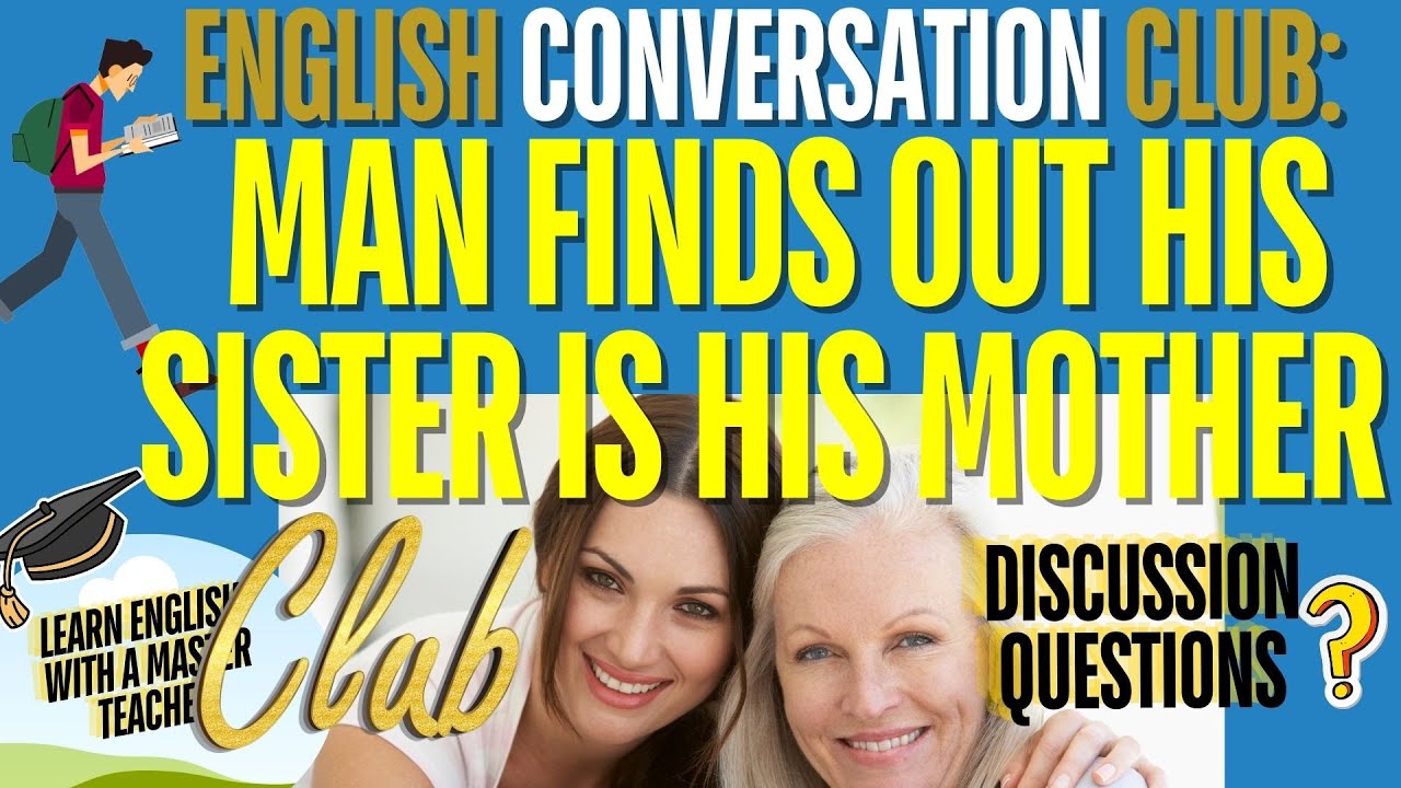 Hot Conversation Topics for ESL for Beginners / Family / Man Finds out ...