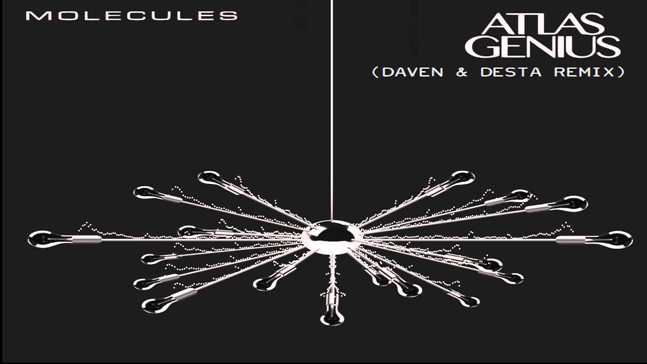 Atlas Genius - Molecules (Daven & Desta Remix) - YouTube