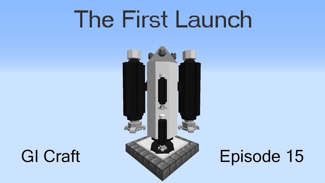 The First Launch (GI Craft Ep. 15) - YouTube