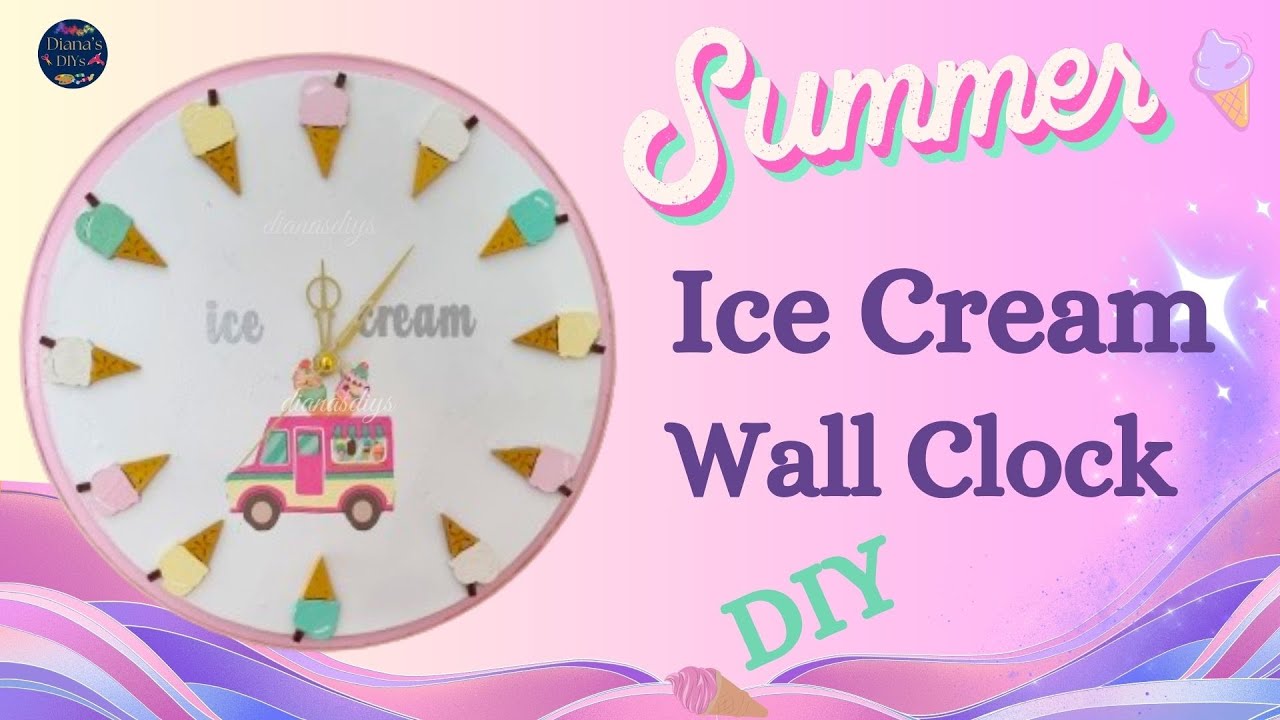 🍦Summer Craft : Ice Cream Wall Clock Diy 🌞🍦⏰ | Summer Decor Diy | Ice ...