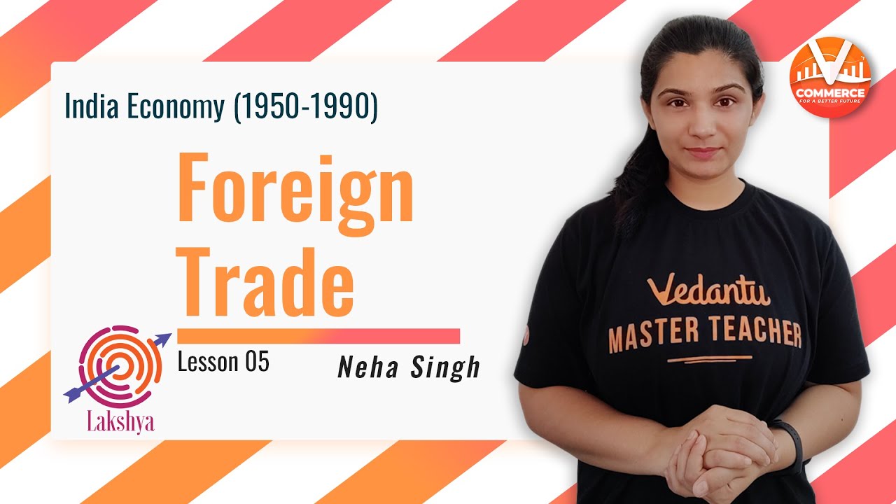 Foreign Trade | India Economy (1950-1990) Class 12 | Economics Online ...