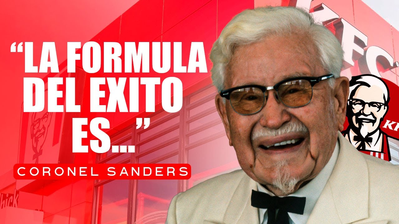 SORPRENDENTES lecciones del Coronel Sanders para el ÉXITO - YouTube